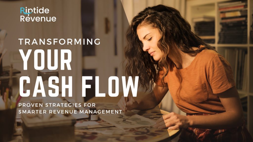 Transforming Your Cash Flow: Proven Strategies for Smarter Revenue Management - Riptide Revenue